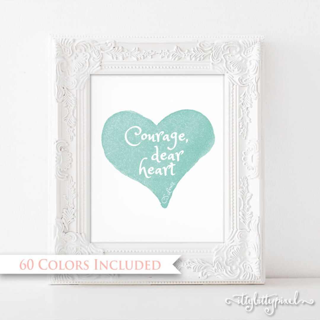 Courage Dear Heart - Digital Wall Art Print PRINTABLE CS Lewis Quote ...