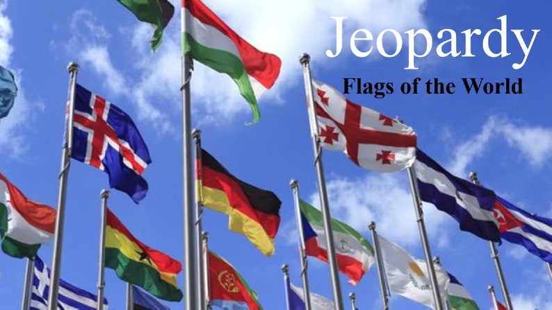 Flags of the World Jeopardy - Interactive and Educational Version of ...