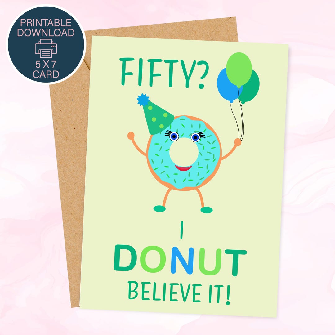Printable Doughnut 50th Birthday Card, I Donut Believe It, Digital ...
