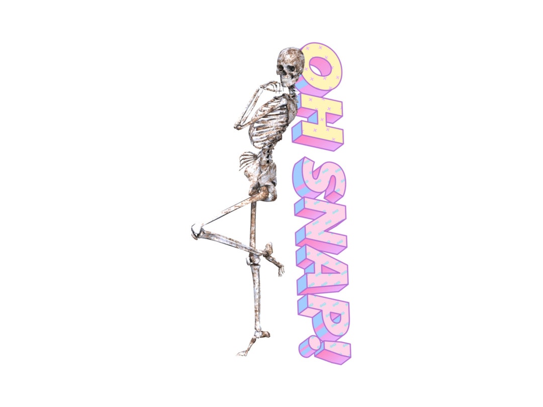 Oh Snap Skeleton PNG Digital Download Sassy Skeleton Funny Cute ...
