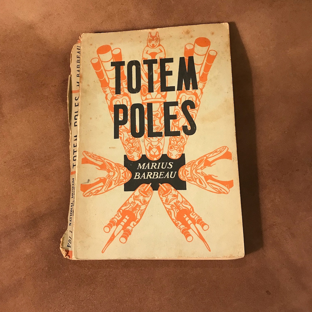 Totem Poles by Marius Barbeau, Vol 1 for the Nat'l Museum of Canada ...