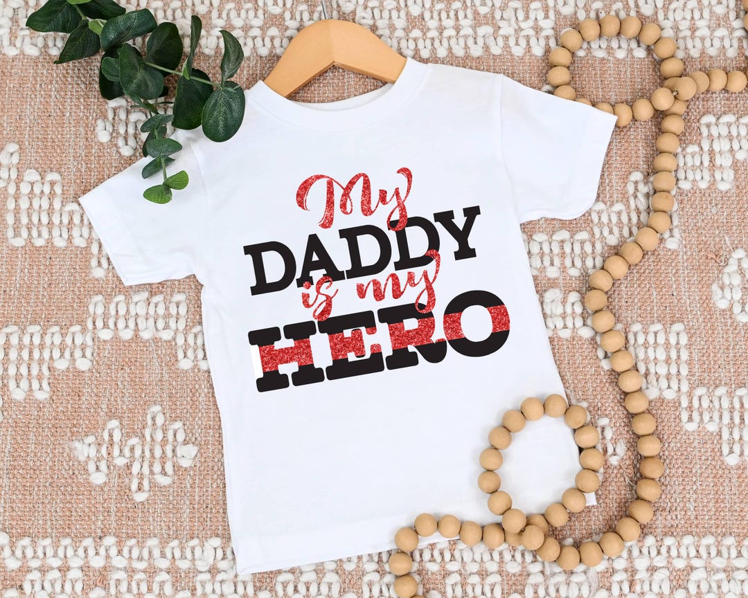 My Daddy is My Hero Shirt | Thin Red Line | Firefighter Fire Fighter ...