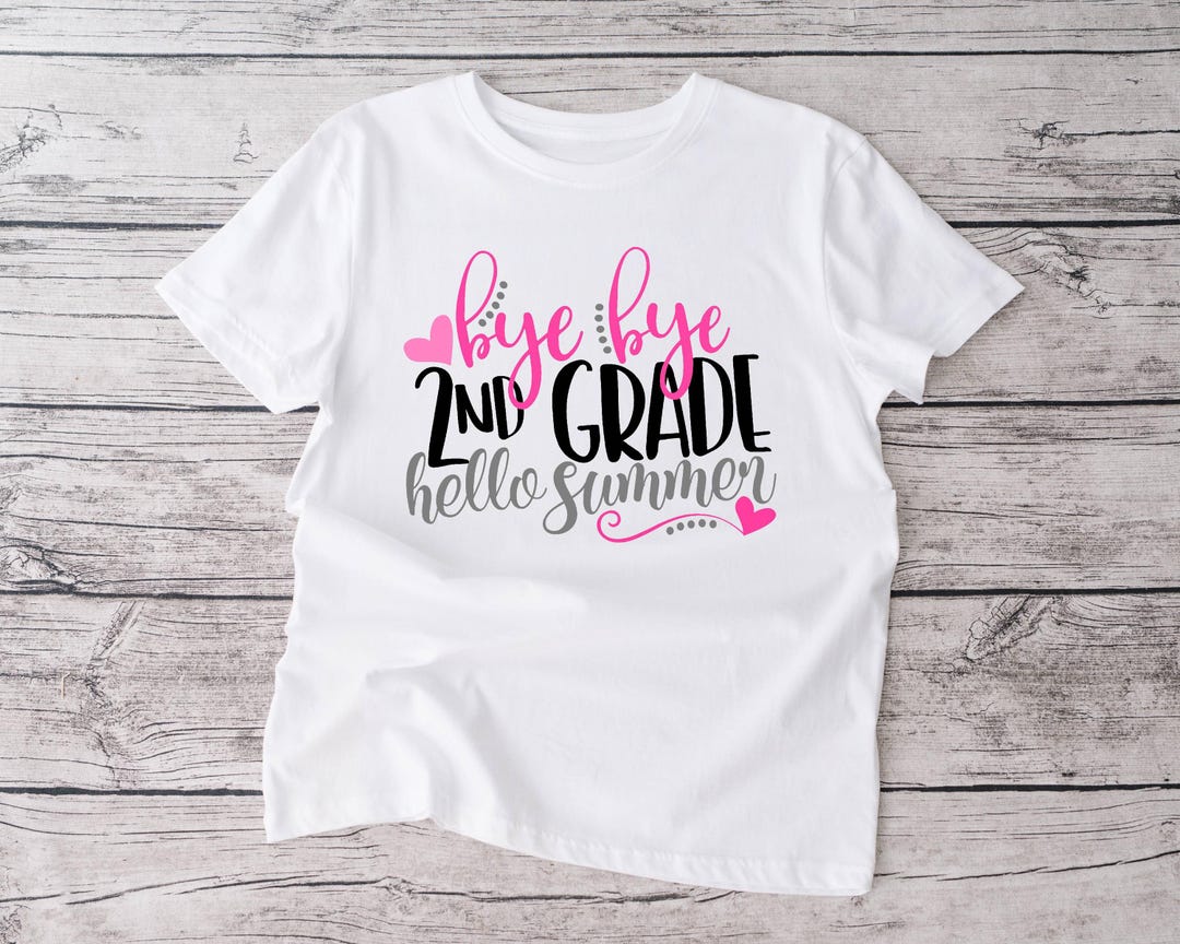 School Shirt | Bye Bye 2nd Grade Hello Summer | T-shirt | Last Day of ...
