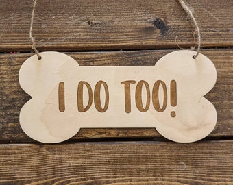 I Do Too Dog Sign - Etsy