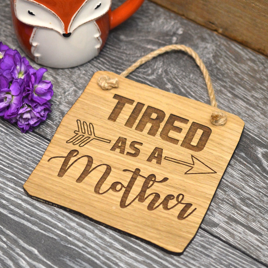 Tired as A Mother Funny Wooden Sign - Etsy