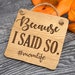 Because I Said so Funny Wooden Sign - Etsy