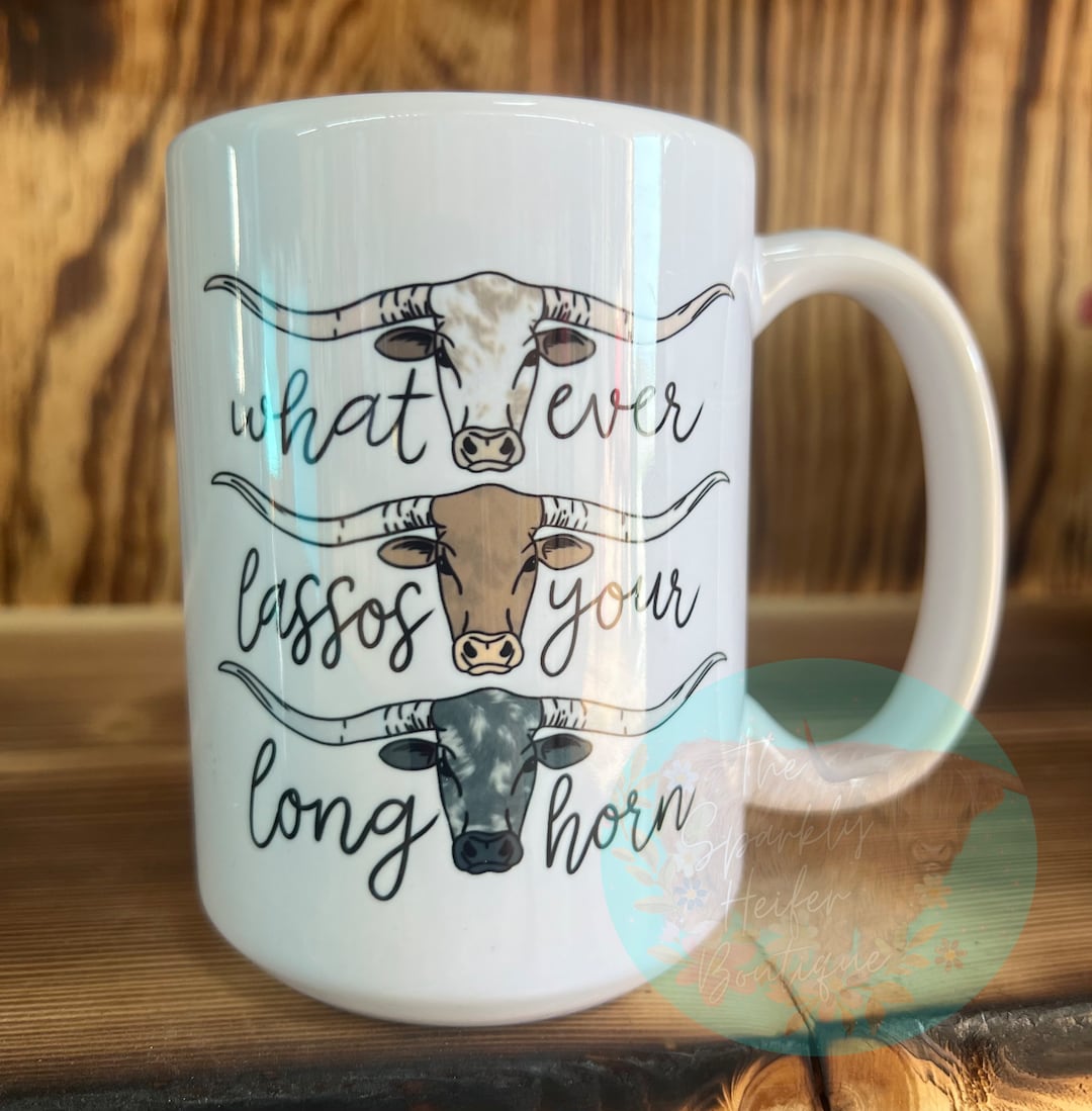 Western Coffee Mug: "whatever Lassos Your Longhorn" - 15oz Handmade ...