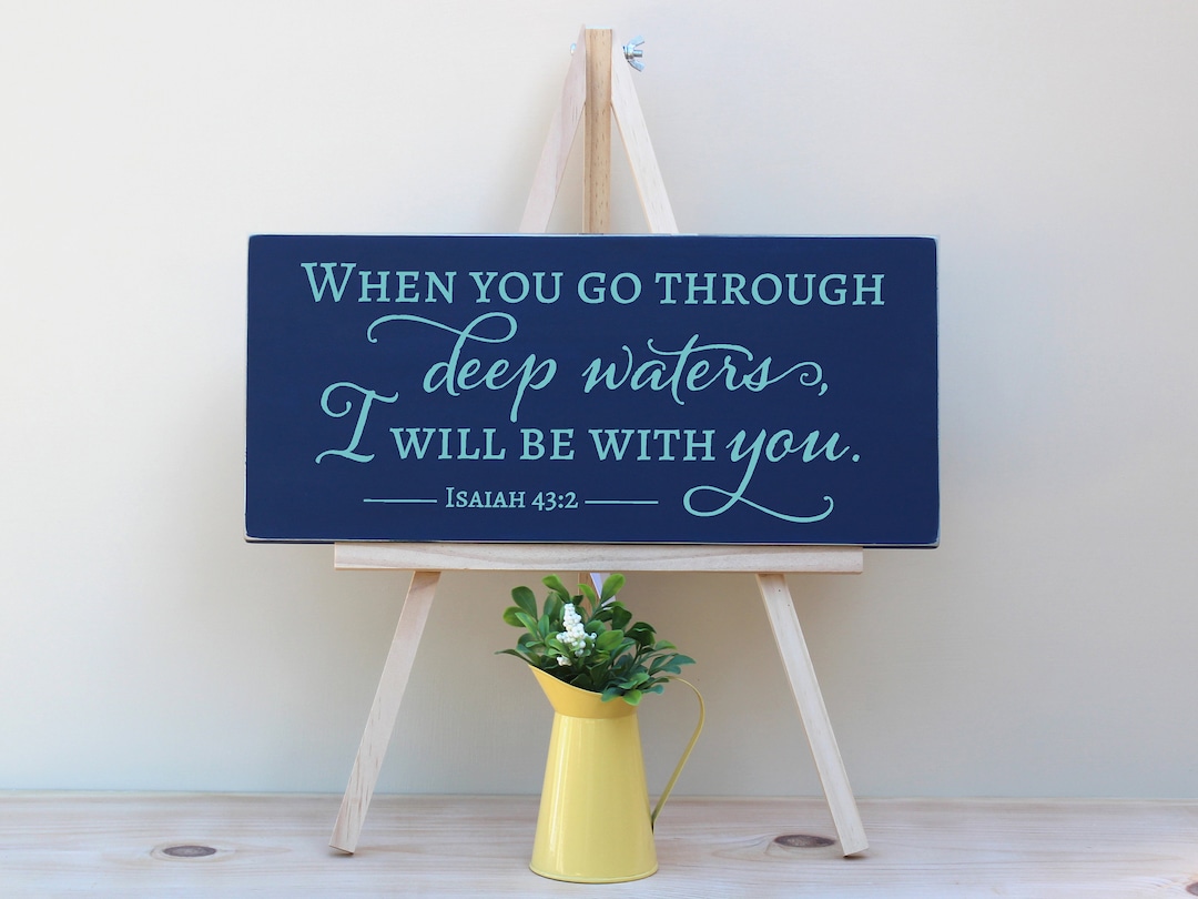 Isaiah 43:2, When You Go Through Deep Waters, I Will Be With You ...