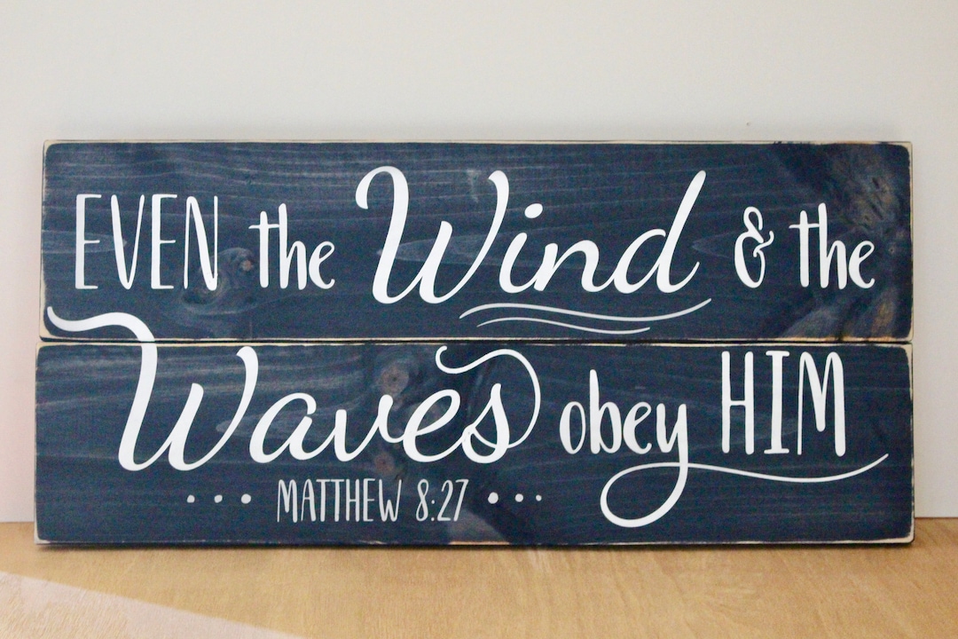 Even the Wind and the Waves Obey Him, Matthew 8:27, Beachy Christian ...