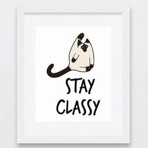 Stay Classy Cat Art Instant Digital Download, Funny Siamese Cat Art ...
