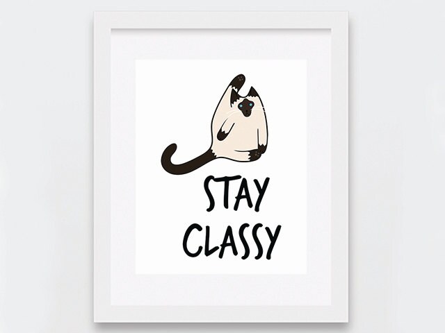 Stay Classy Cat Art Instant Digital Download Funny Siamese | Etsy