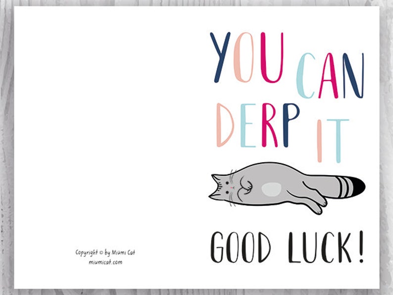 Good Luck Cards, Funny Cat Good Luck Printable Cards, You Can Derp It ...