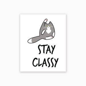 Stay Classy Cat Art Print, Funny Cat Art Printable, Gray Tuxedo Cat Art ...