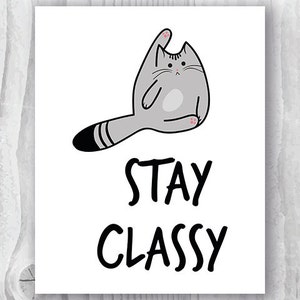 Funny Art Print, Stay Classy Cat Printable, Funny Cat Art Printable ...