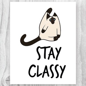 Stay Classy Cat Art Instant Digital Download, Funny Siamese Cat Art ...