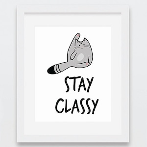 Funny Art Print, Stay Classy Cat Printable, Funny Cat Art Printable ...