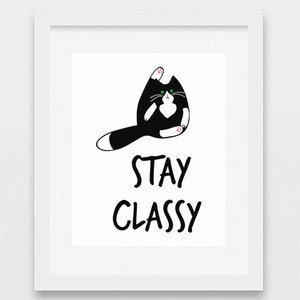 Stay Classy Cat Art Print, Funny Cat Art Printable, Tuxedo Cat Art ...