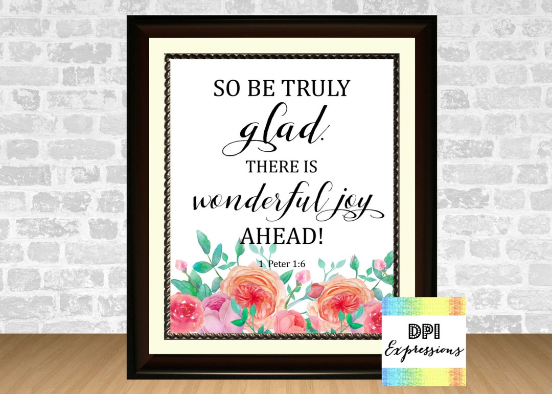 Printable Bible Verse Art - Be Truly Glad. There is Wonderful Joy Ahead ...