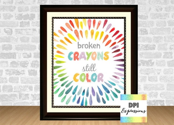 Broken Crayons Still Color, Inspirational Art Print, Printable Wall ...