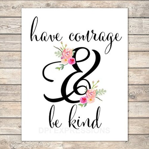 Have Courage and Be Kind Art Print. Inspirational Art. Wall - Etsy
