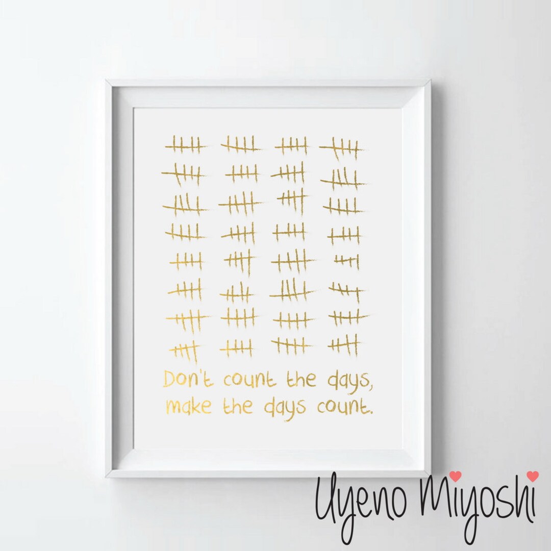 Don't Count the Days Make the Days Count Gold Foil Print, Gold Print ...