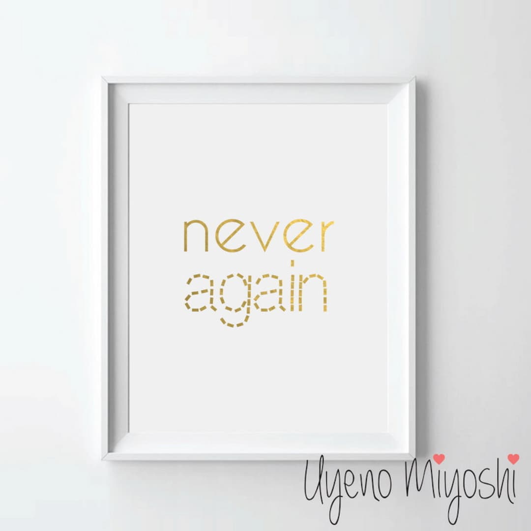 Never Again Quote Gold Foil Print, Gold Print, Custom Print in Gold ...