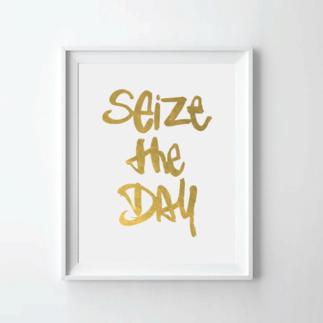 Seize the Day Quote Gold Foil Print, Gold Print, Seize the Day Print in ...