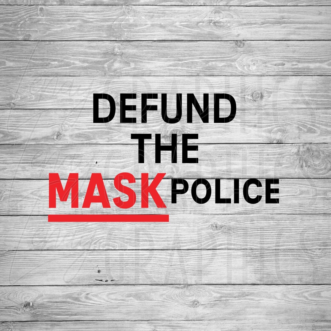 Defund the Mask Police | Digital Download | SVG - Etsy