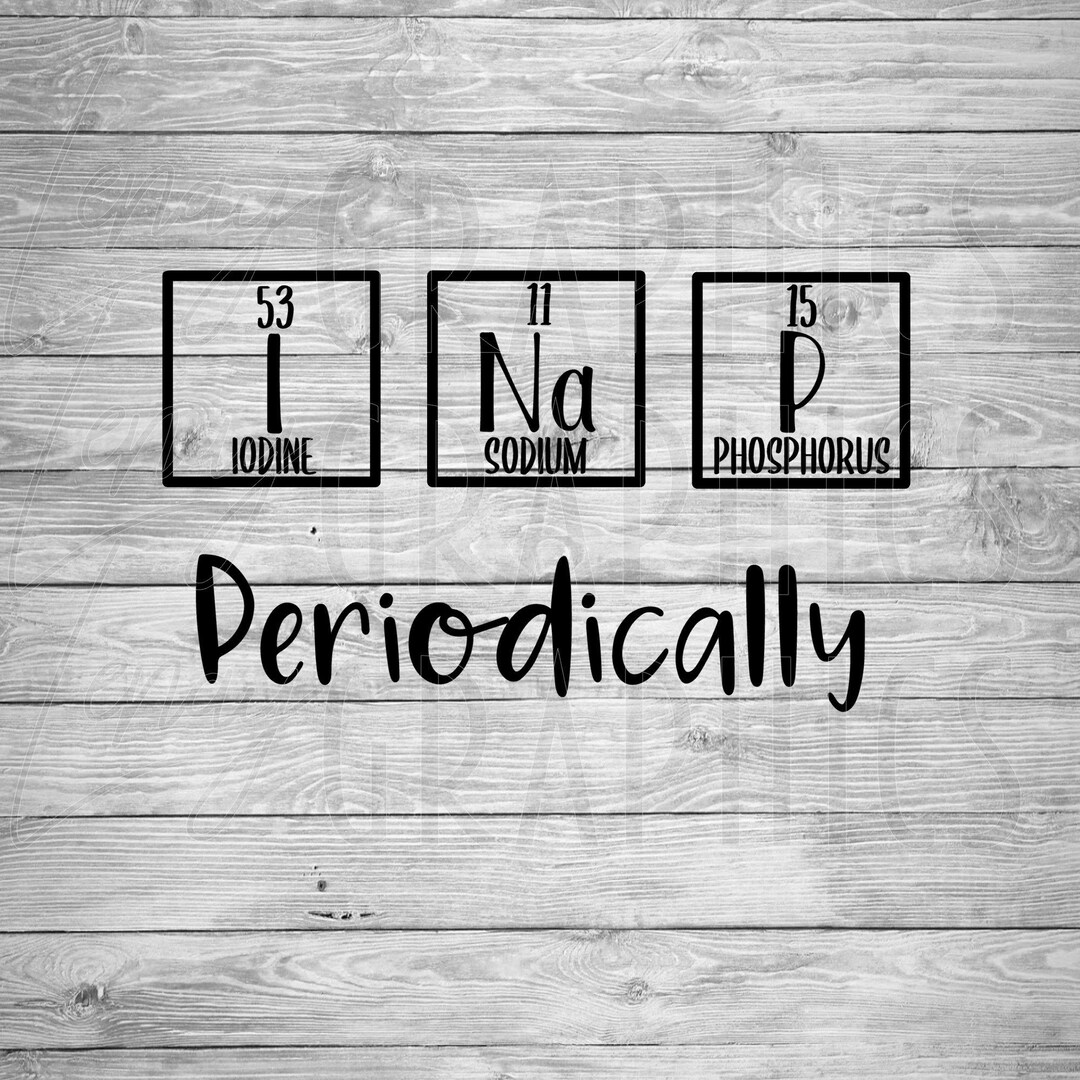 I Nap Periodically | Periodic Table | Digital Download | SVG | Baby ...