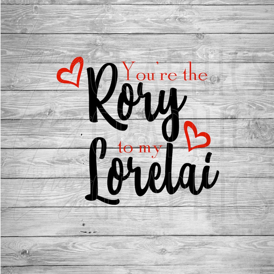 You're the Rory to My Lorelai | Gilmore Girls | Digital Download | SVG ...