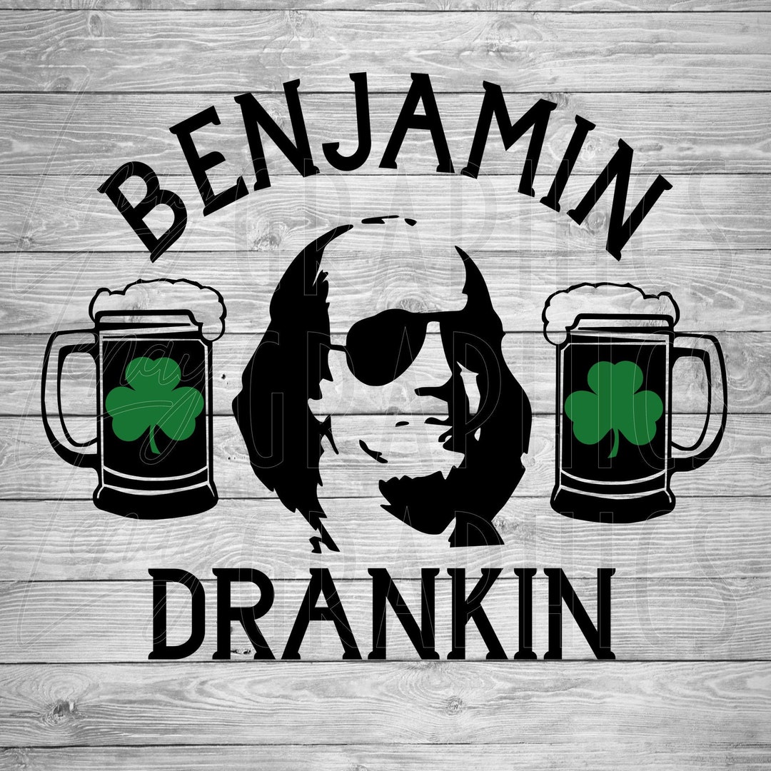 Party President | Benjamin Drankin | Ben Franklin | St Patricks Day | Digital Download | SVG - Etsy