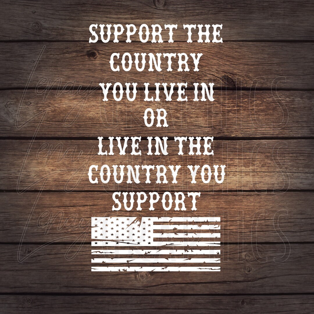 Support the Country You Live in | Digital Download | SVG | Liberals ...