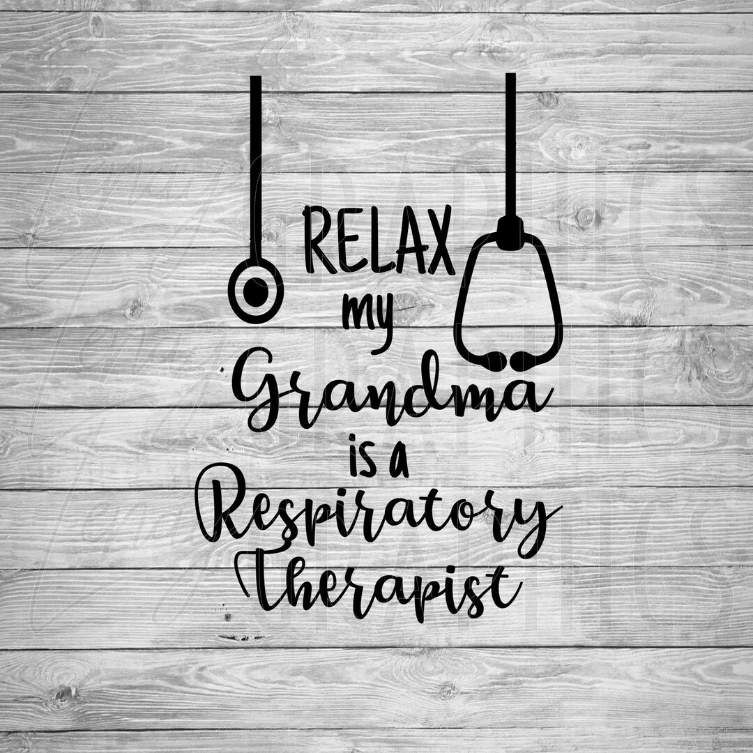 Relax My Grandma is a Respiratory Therapist | Digital Download | SVG ...