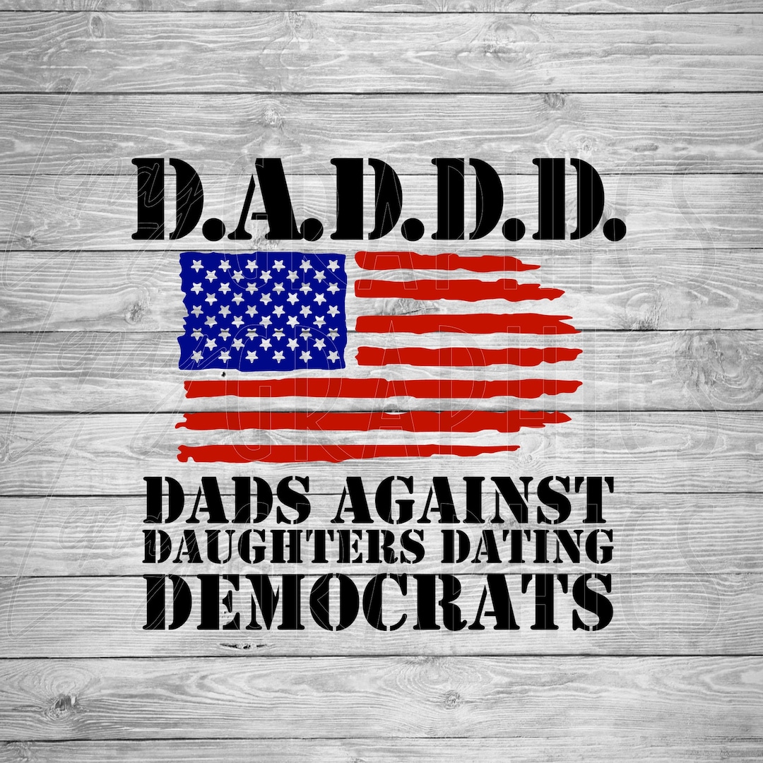 Dads Against Daughters Dating Democrats | DADDD | SVG PNG | Digital ...