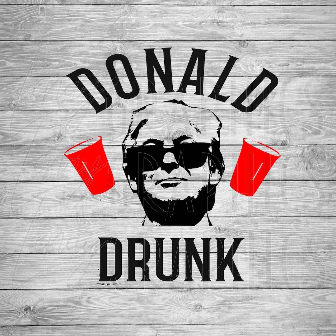 Party President | Donald Drunk | Donald Trump | 4th of July | Digital ...