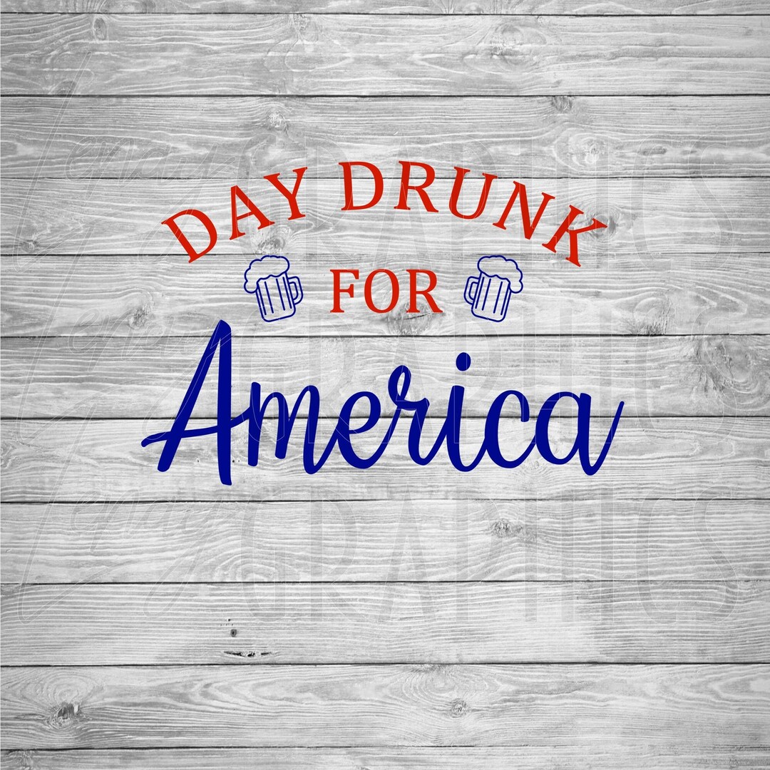 Day Drunk for America | 4th of July | Digital Download | SVG PNG ...