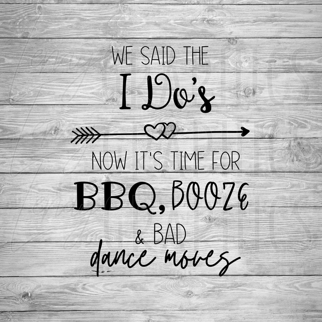 BBQ Booze and Bad Dance Moves | Digital Download | SVG PNG | Wedding ...
