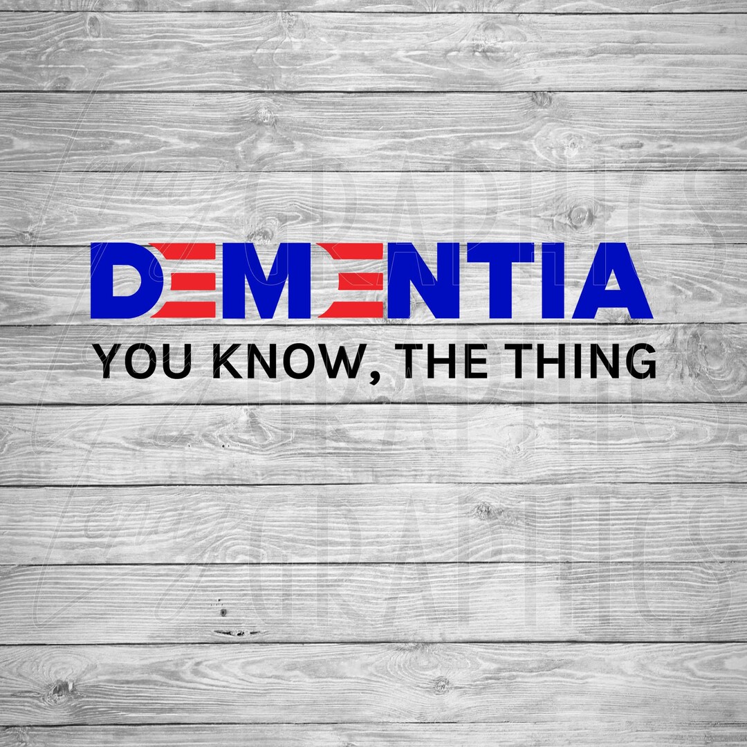 Joe Biden Dementia | Digital Download | SVG | Liberals | Conservative ...
