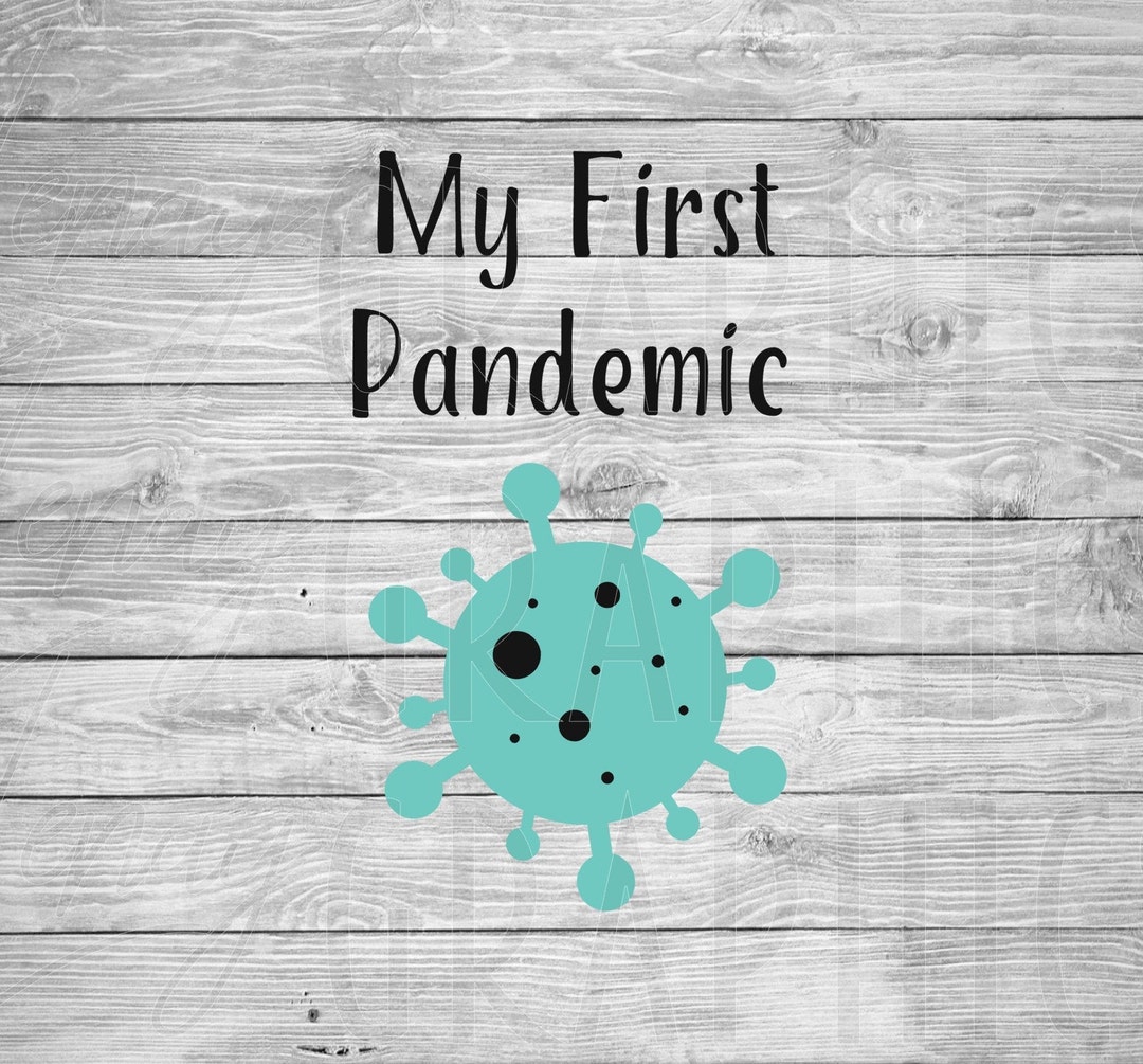 My First Pandemic | Digital Download | SVG | Baby | Toddler | Child ...
