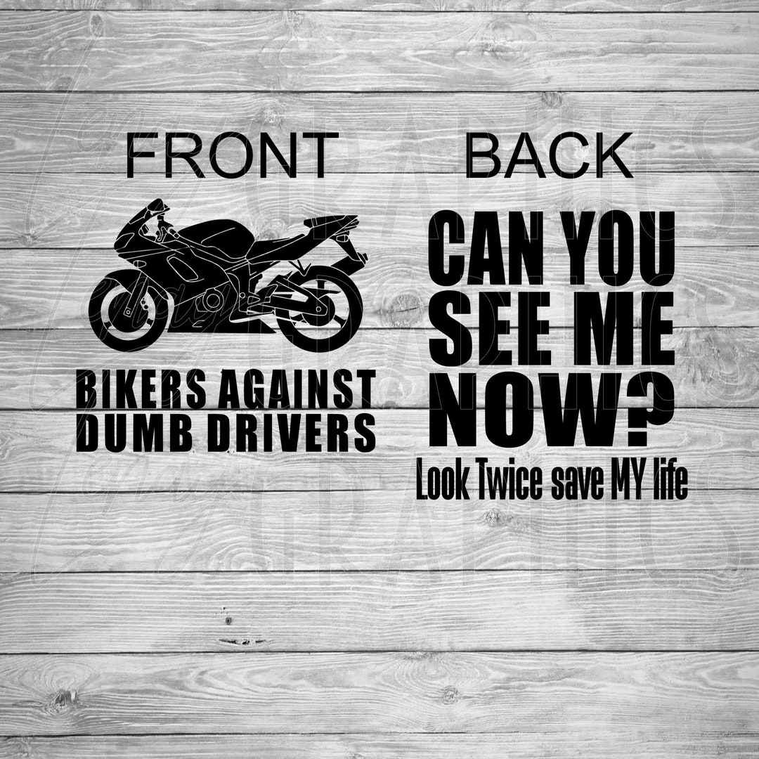 Bikers Against Dumb Drivers Motorcycle | Look Twice Save MY Life ...