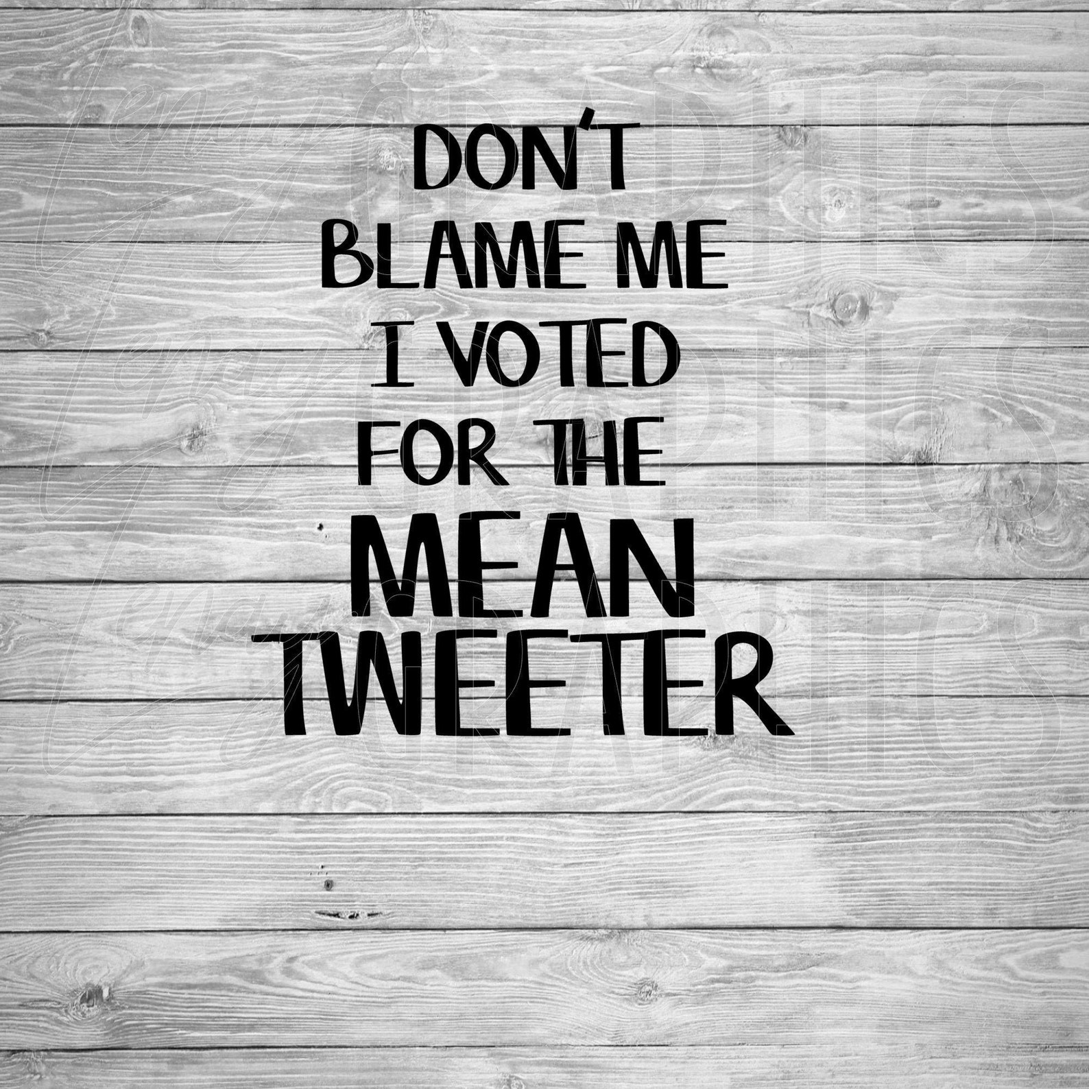 Don't Blame Me I Voted for the Mean Tweeter Donald Trump - Etsy