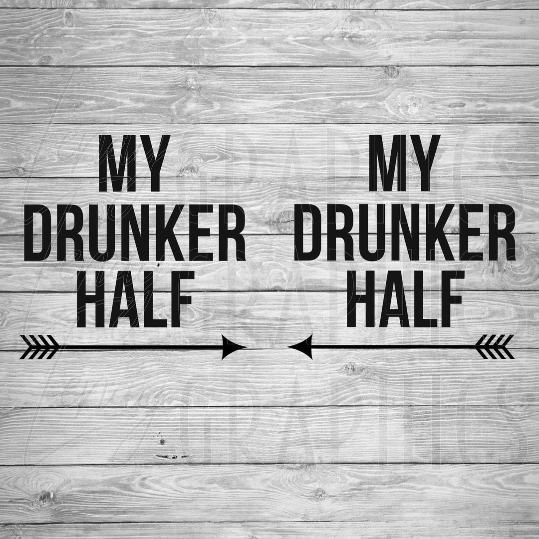My Drunker Half | Digital Download | SVG | Friend Design | Matching ...