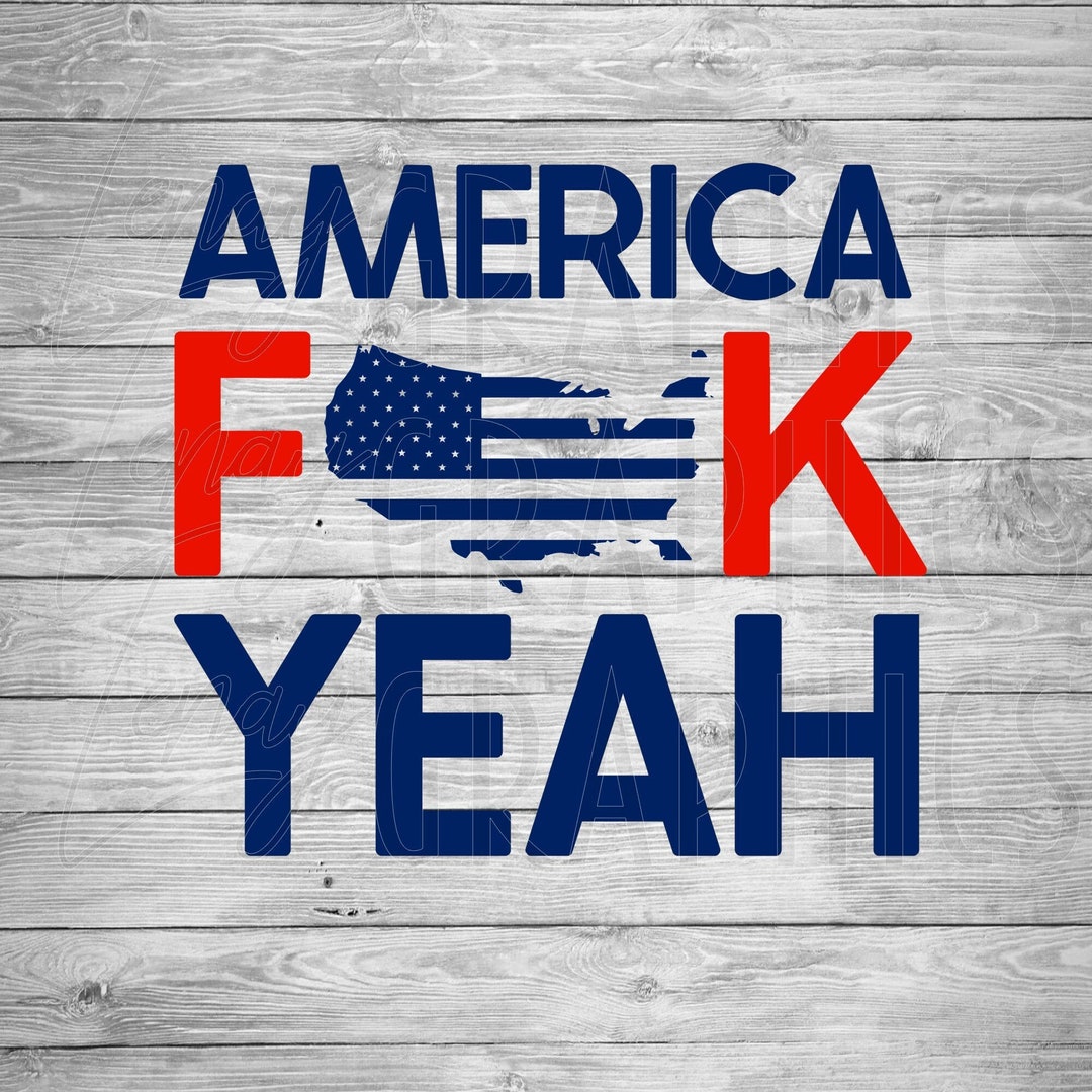 America F**k Yeah | 4th of July | Digital Download | SVG PNG ...