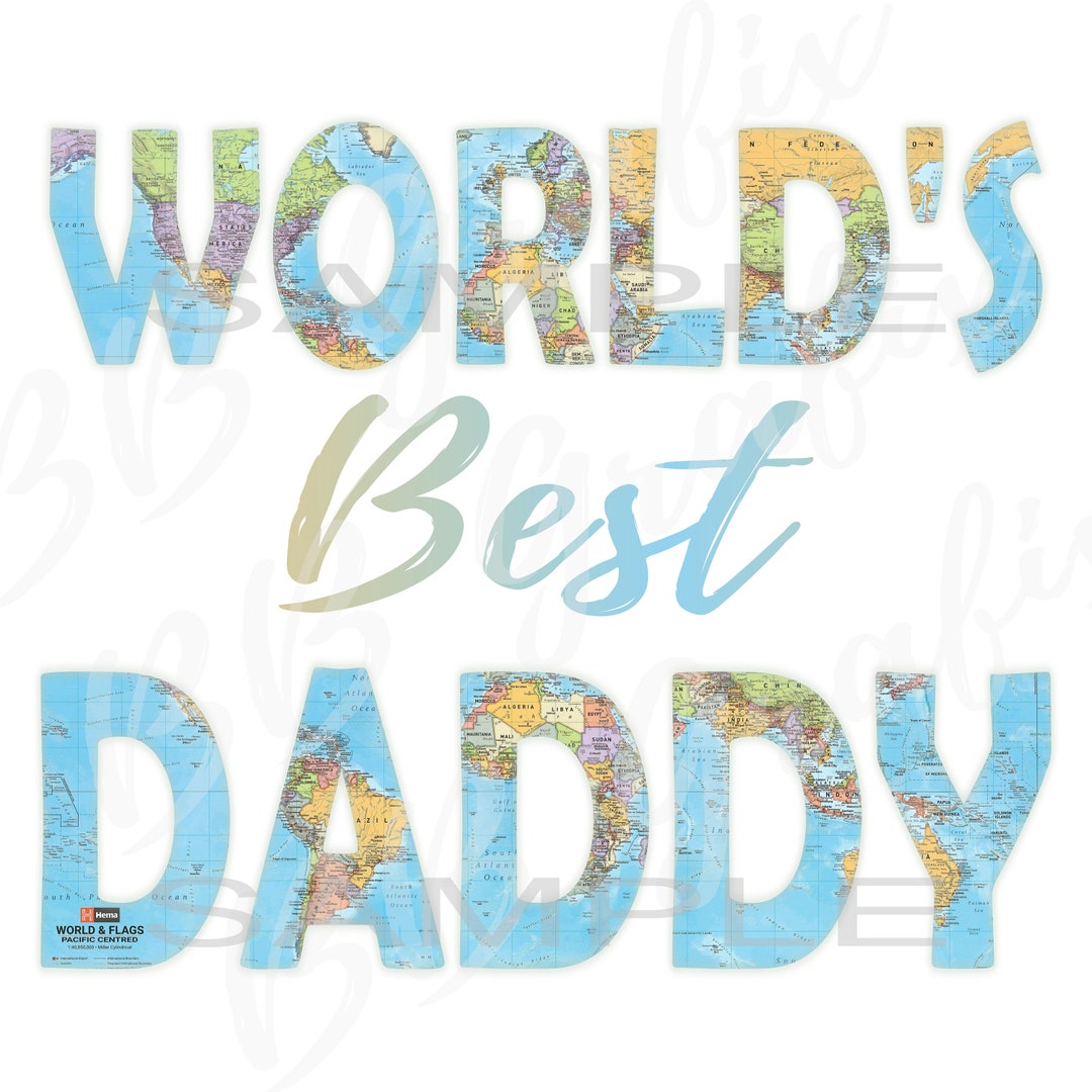 Digital Png File - World's Best Daddy - World Map - Sublimation Design ...