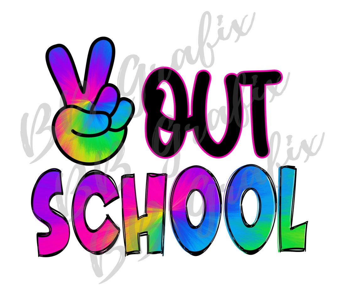 Digital Png File Peace Out School Last Day of School Tie Dye 1st Kid ...