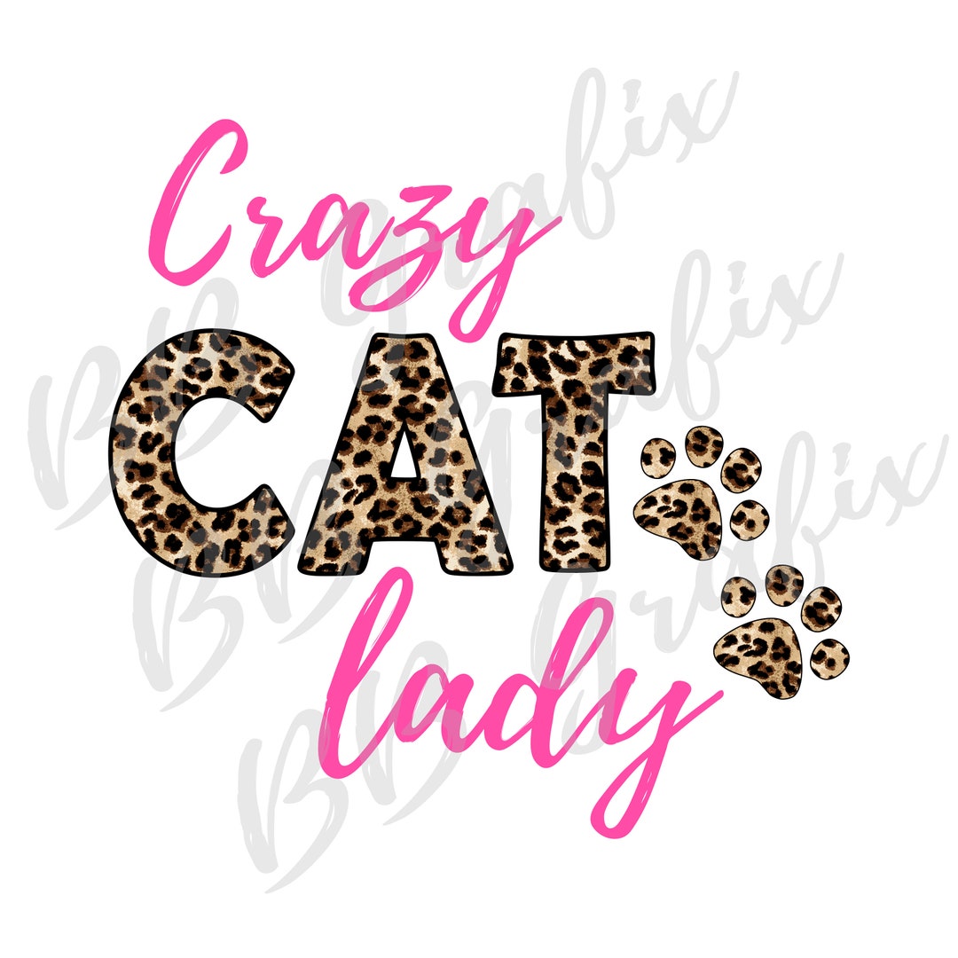 Digital Png File Crazy Cat Lady Leopard Cheetah Paw Print Sublimation ...