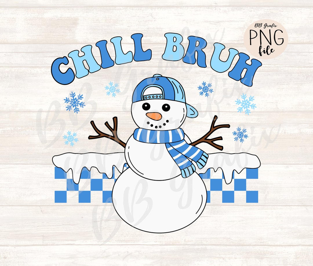 Digital Png File Chill Bruh Snowman Kid Funny Kid Boy Ball Cap Winter ...