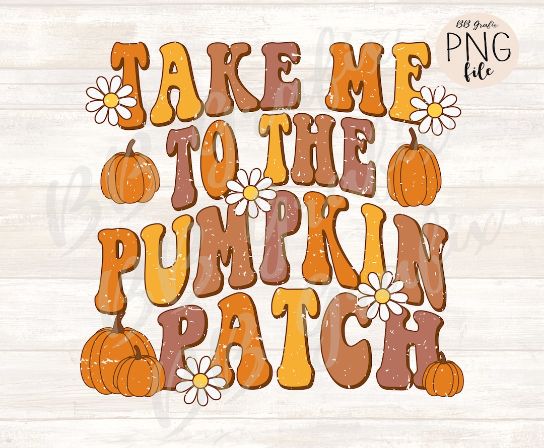 Digital Png File Take Me to the Pumpkin Patch Fall Retro Daisy ...