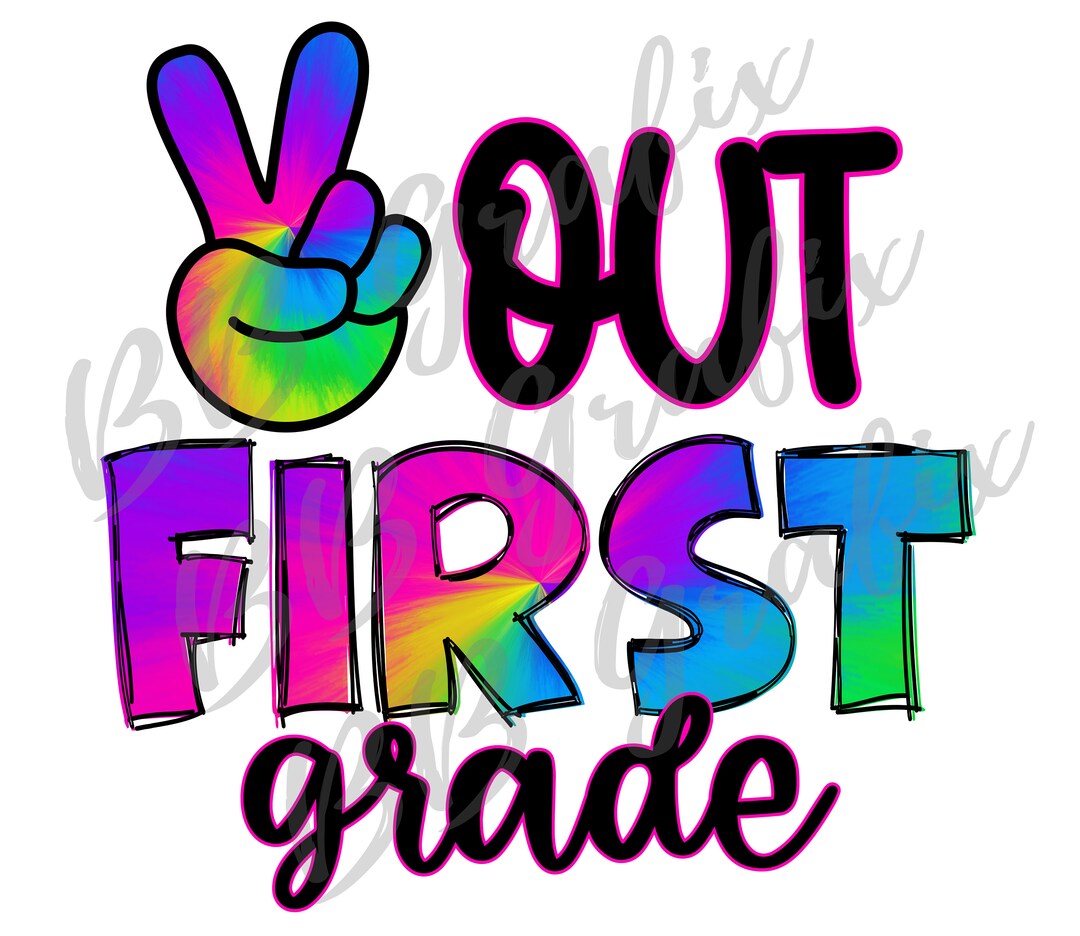 Digital Png File Peace Out First Grade Last Day of School Tie Dye 1st ...