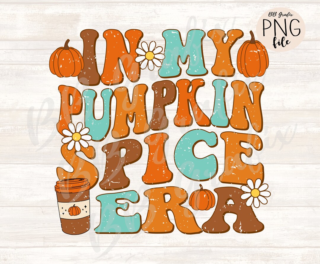 Digital Png File in My Pumpkin Spice Era Distressed Stacked Retro ...